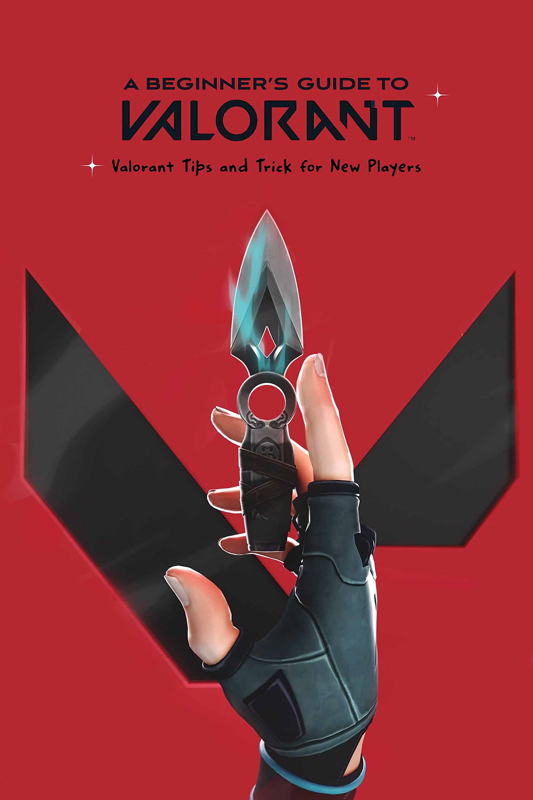 A Beginner’s Guide to Valorant: Valorant Tips and Trick for New Players ...