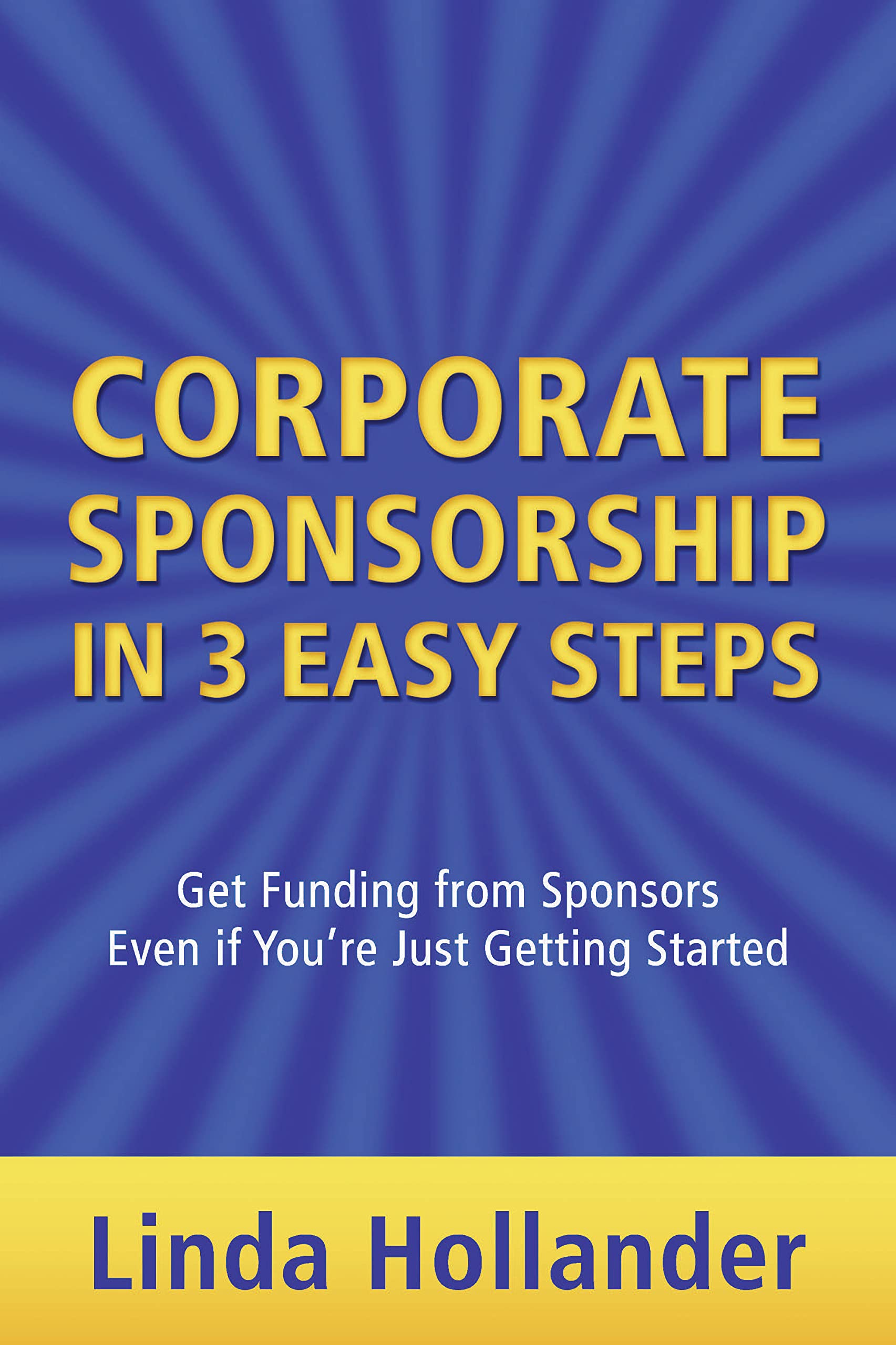 Corporate Sponsorship in 3 Easy Steps: Get Funding from Sponsors Even ...