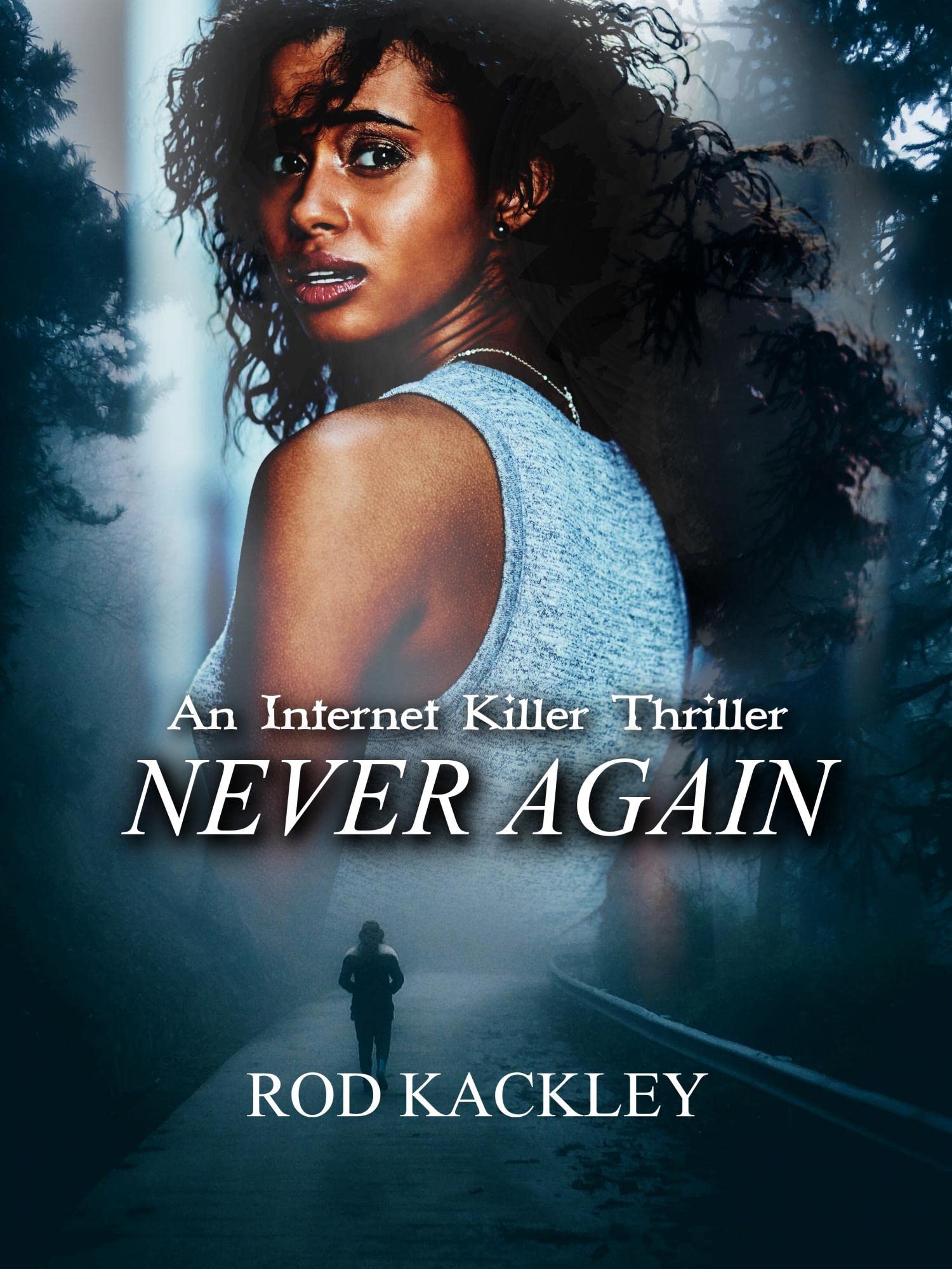Never Again: An Internet Killer Thriller by Rod Kackley | Goodreads