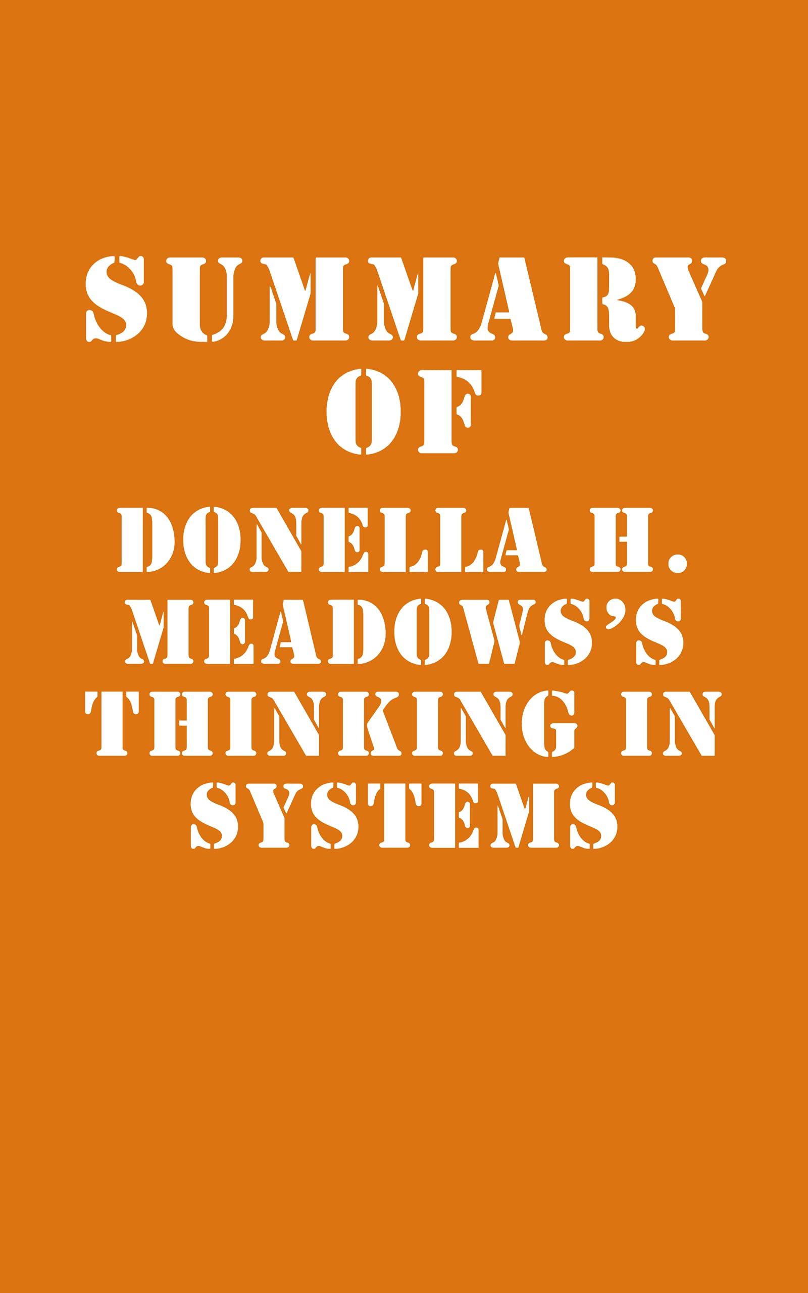 Summary of Donella H. Meadows's Thinking in Systems by Slingshot Books ...