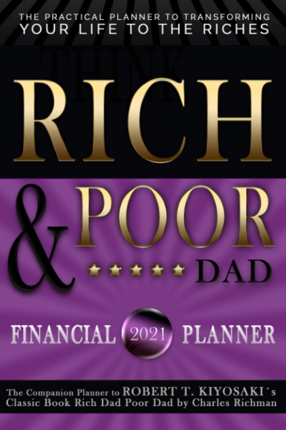 Rich & Poor Dad- The Practical Planner to Transforming Your Life To The ...