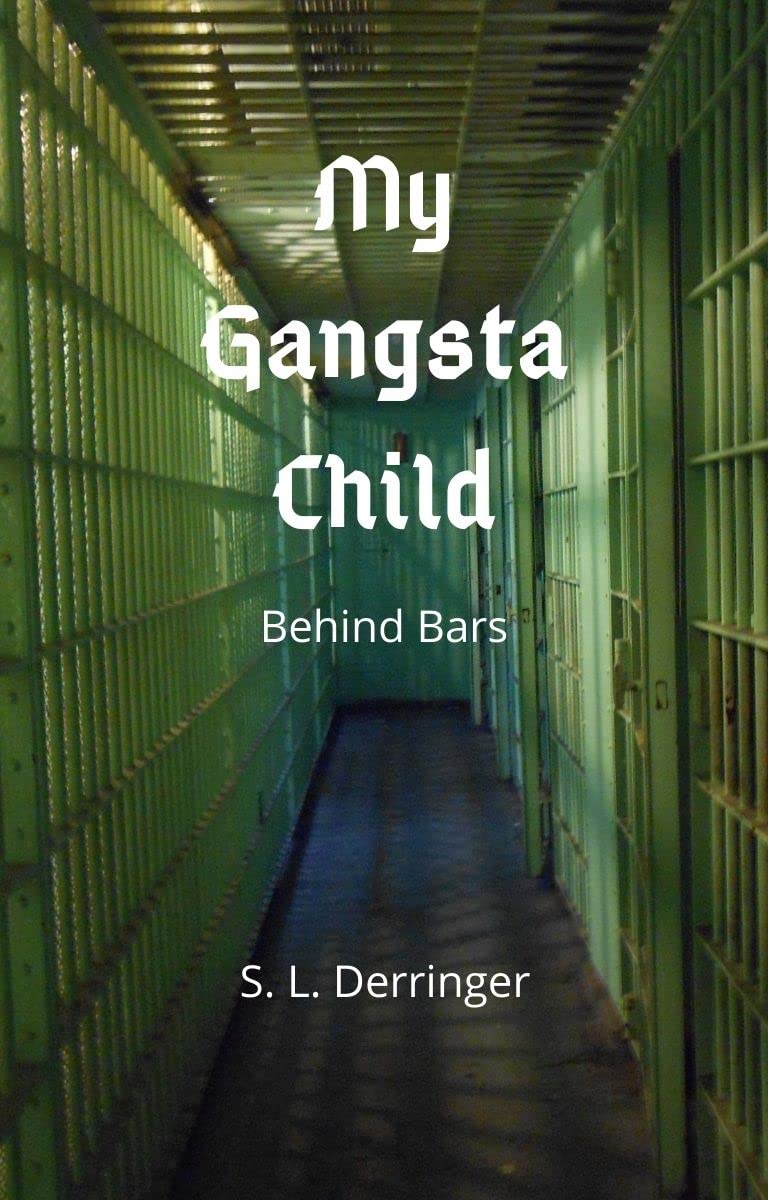 My Gangsta Child: Behind Bars by S. L. Derringer | Goodreads
