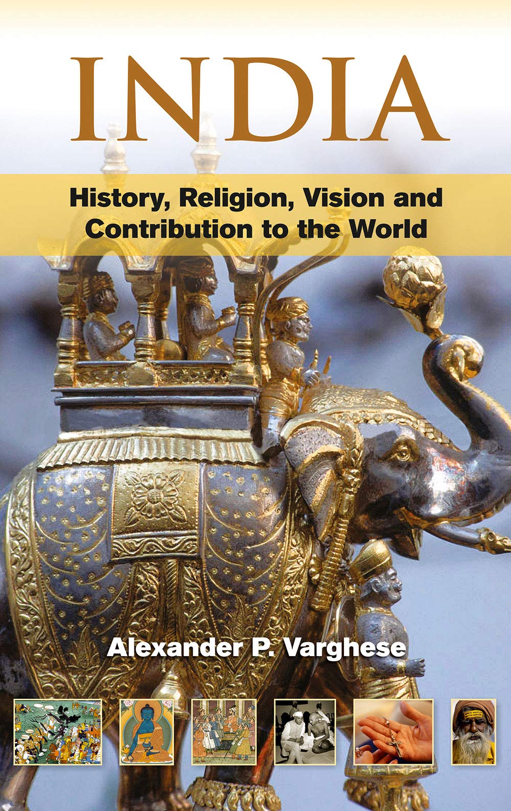 India: History, Religion, Vision and Contribution to the World Vol. 1 ...