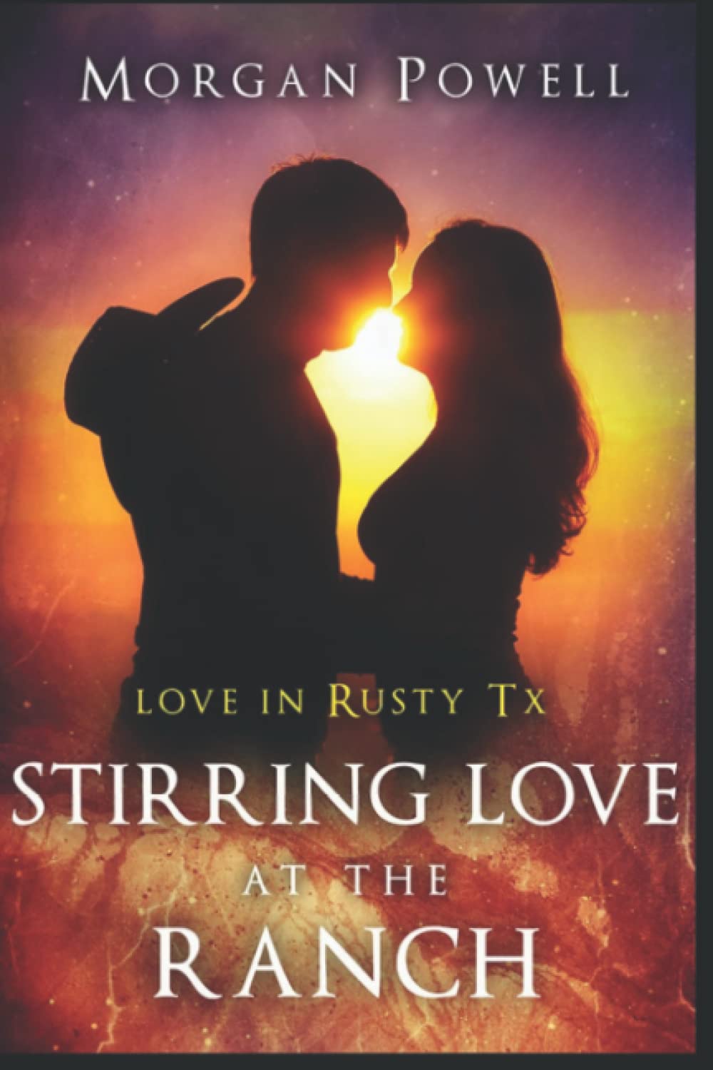 Stirring Love at the Ranch (Love in Rusty Texas) by Morgan Powell ...