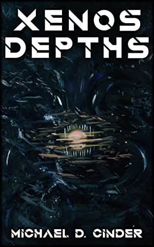 Xenos Depths by Michael D. Cinder | Goodreads