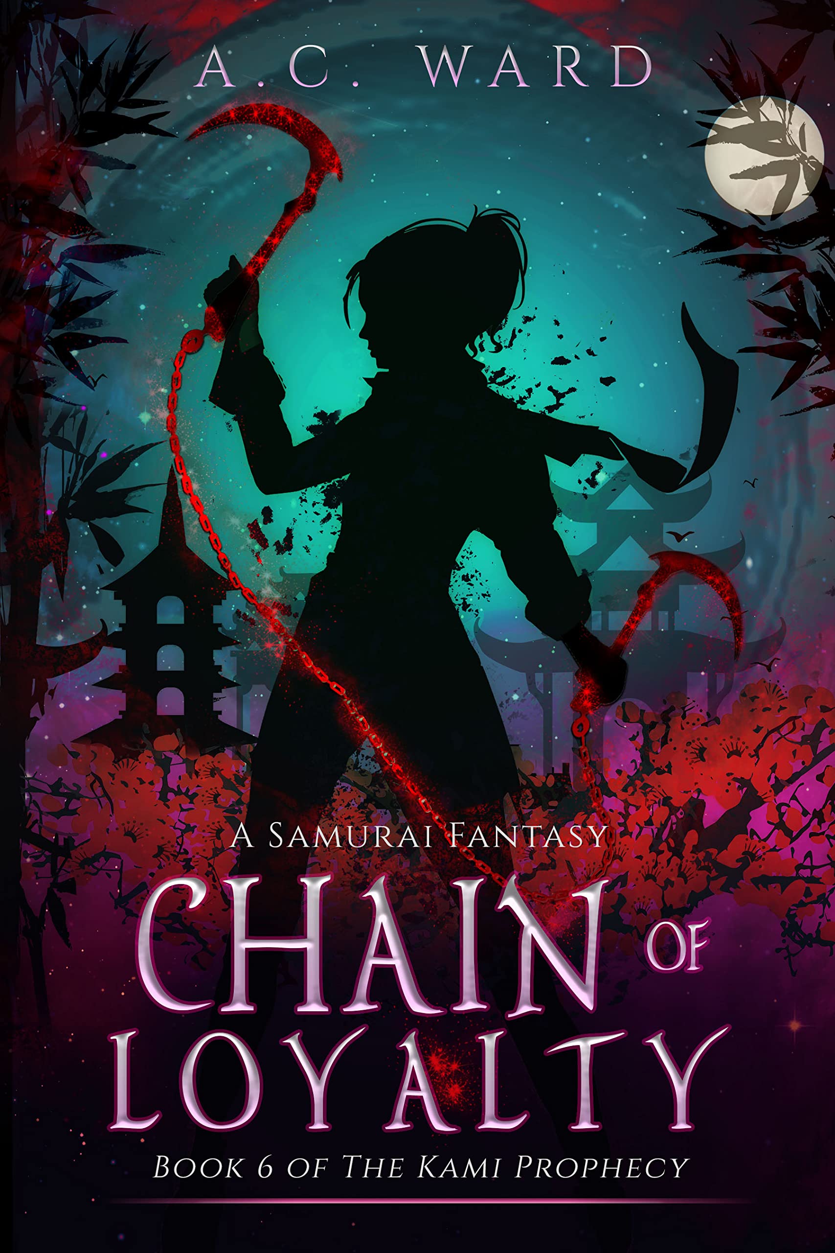 Chain of Loyalty (The Kami Prophecy Book 6) by A.C. Ward | Goodreads