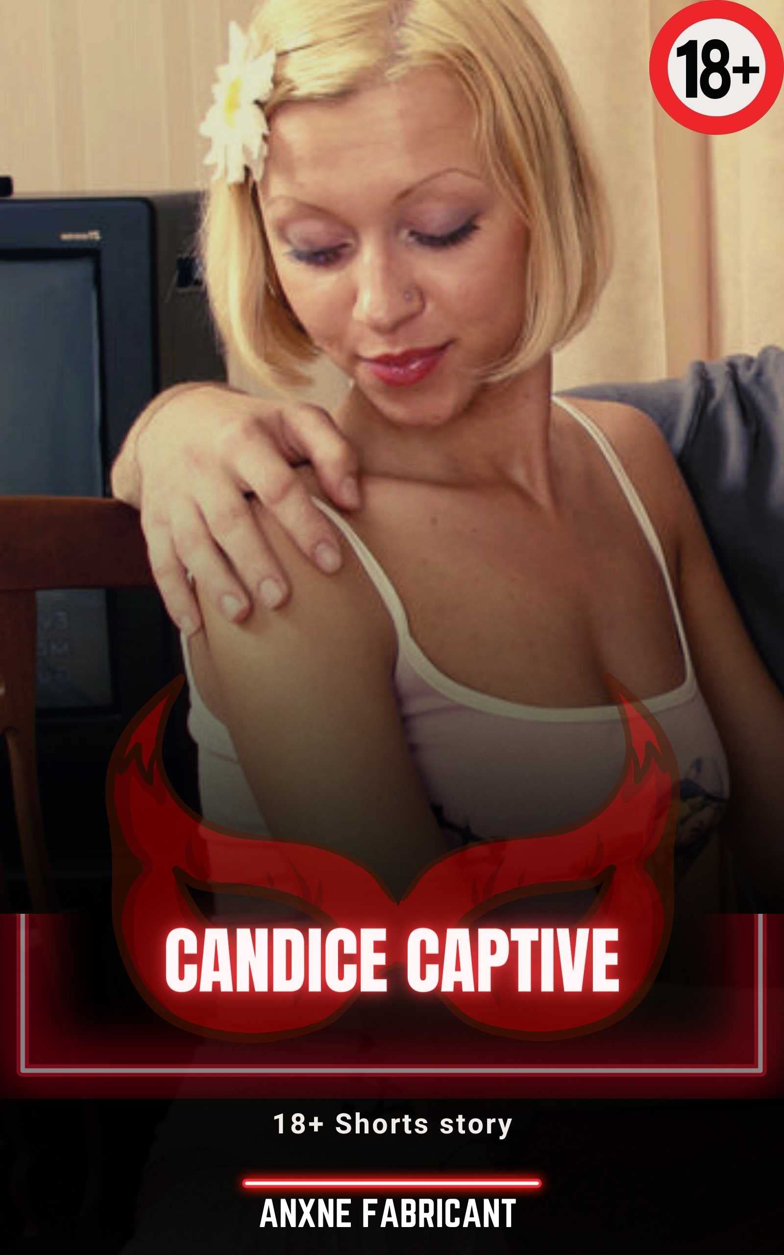 Candice Captive: 18+ Shorts story by Anxne Fabricant | Goodreads