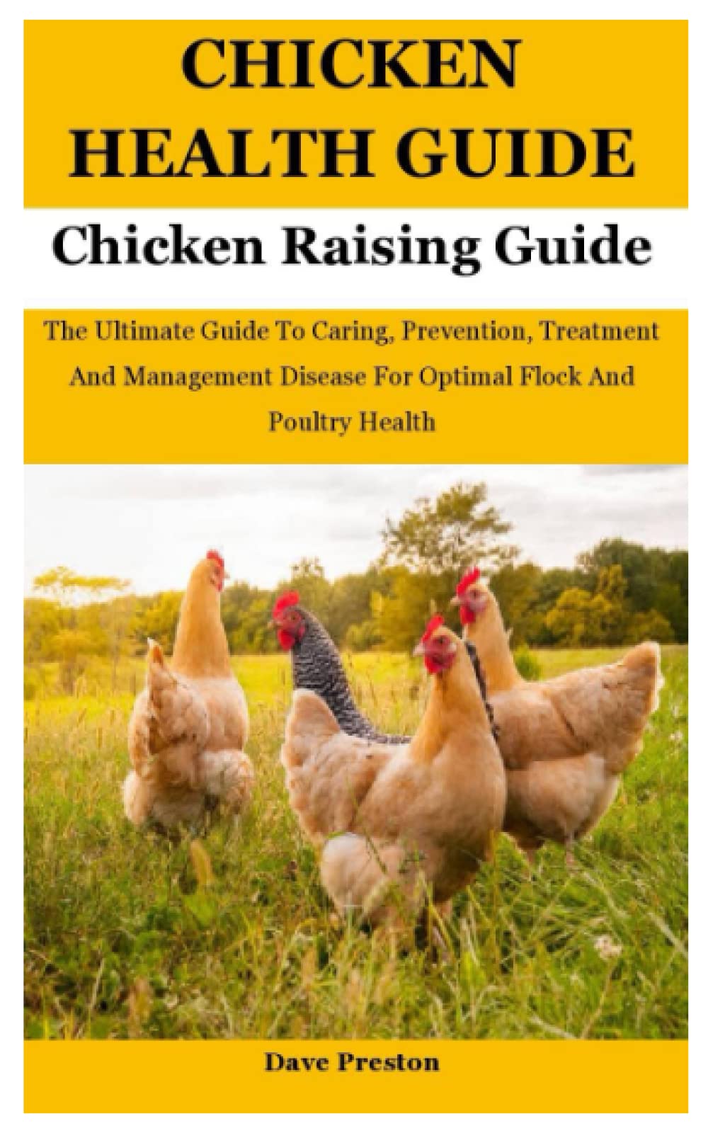 Chicken Health Guide: The Ultimate Guide To Caring, Prevention ...