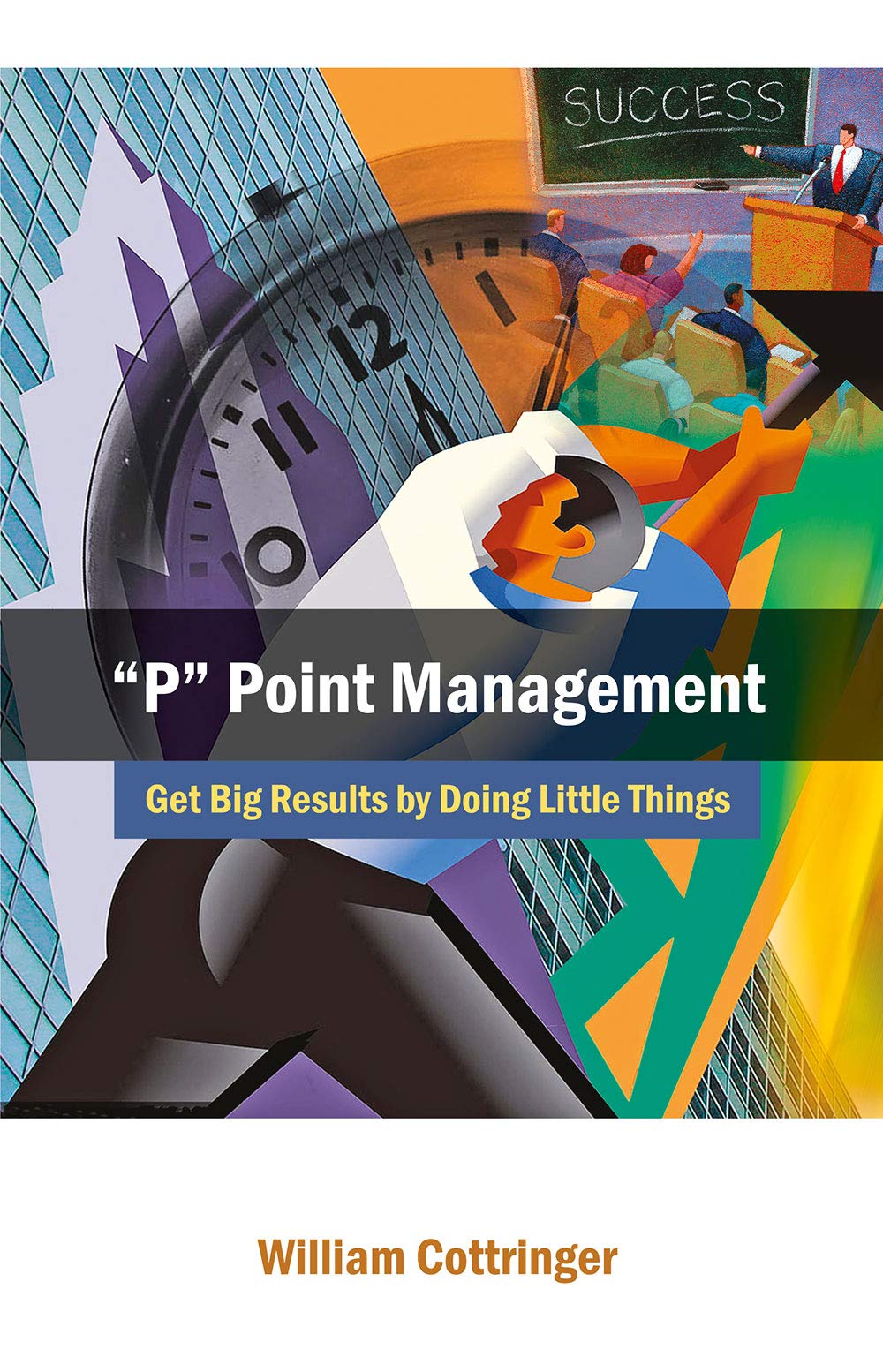 P Point Management: Get Big Results by Doing Little Things by William ...
