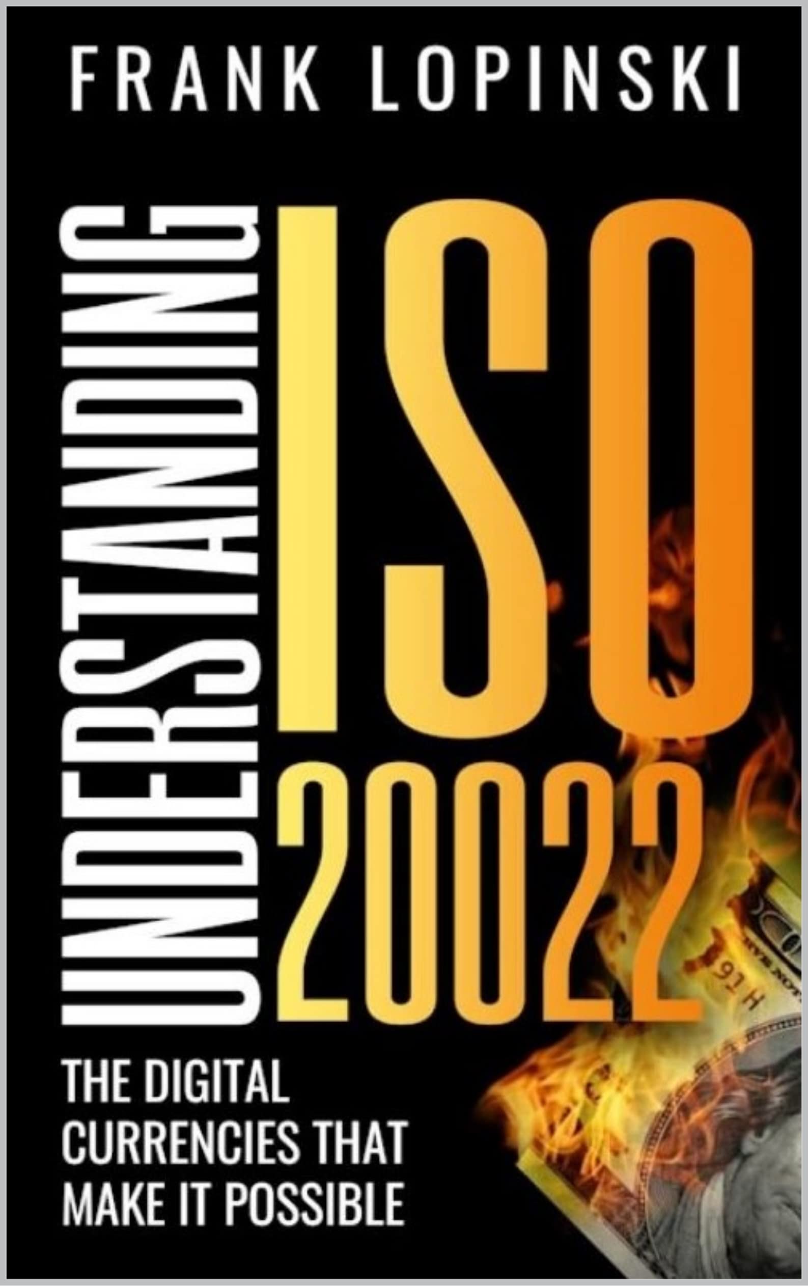 Understanding ISO 20022: The Digital Currencies That Make It Possible by Frank Lopinski | Goodreads