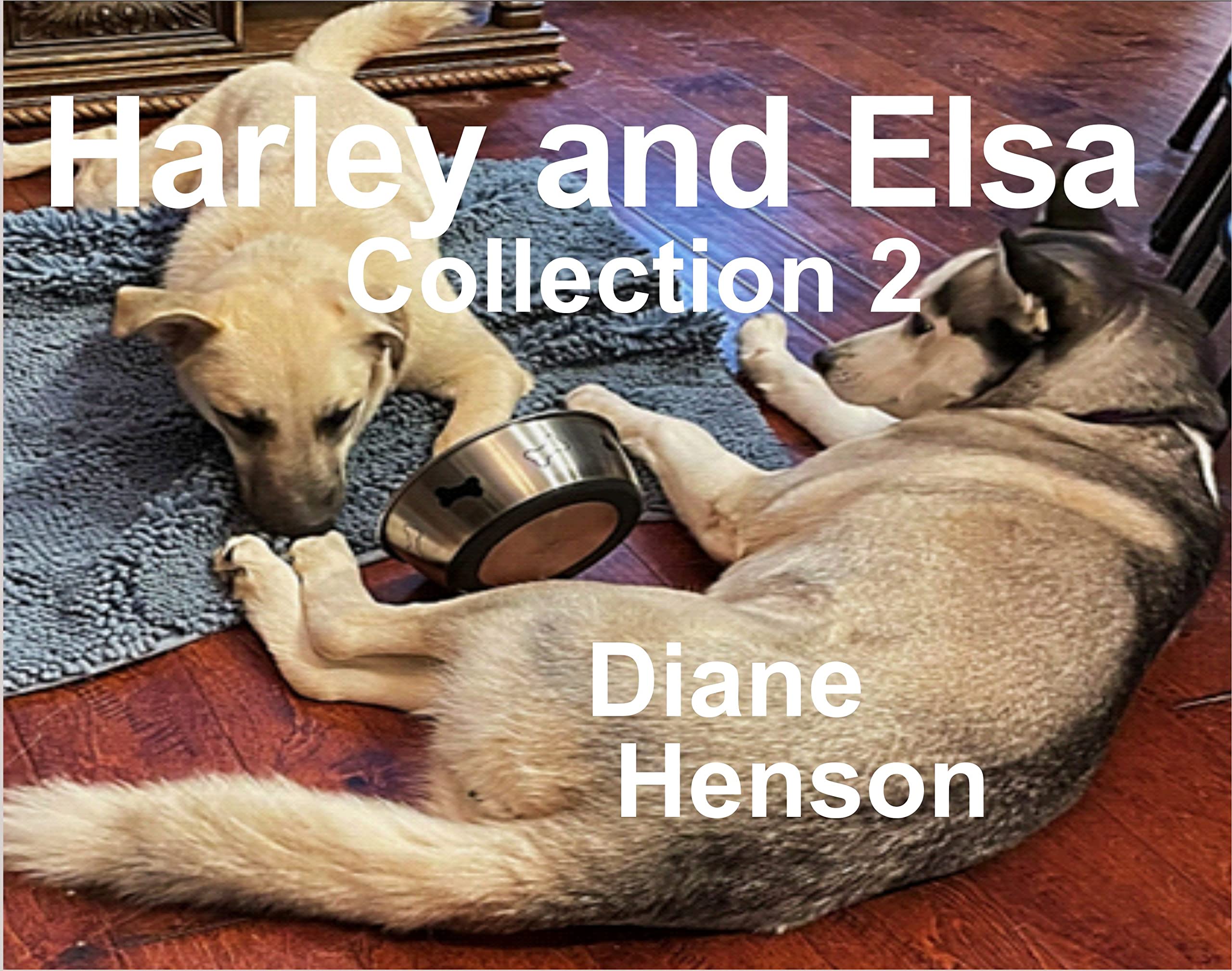 Harley and Elsa Two by Diane Henson | Goodreads