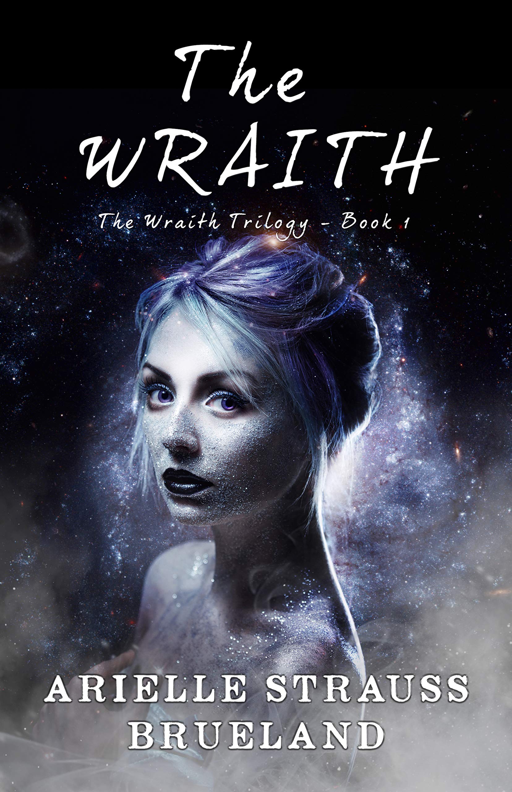 The Wraith: The Wraith Trilogy Book 1 by Arielle Strauss Brueland ...