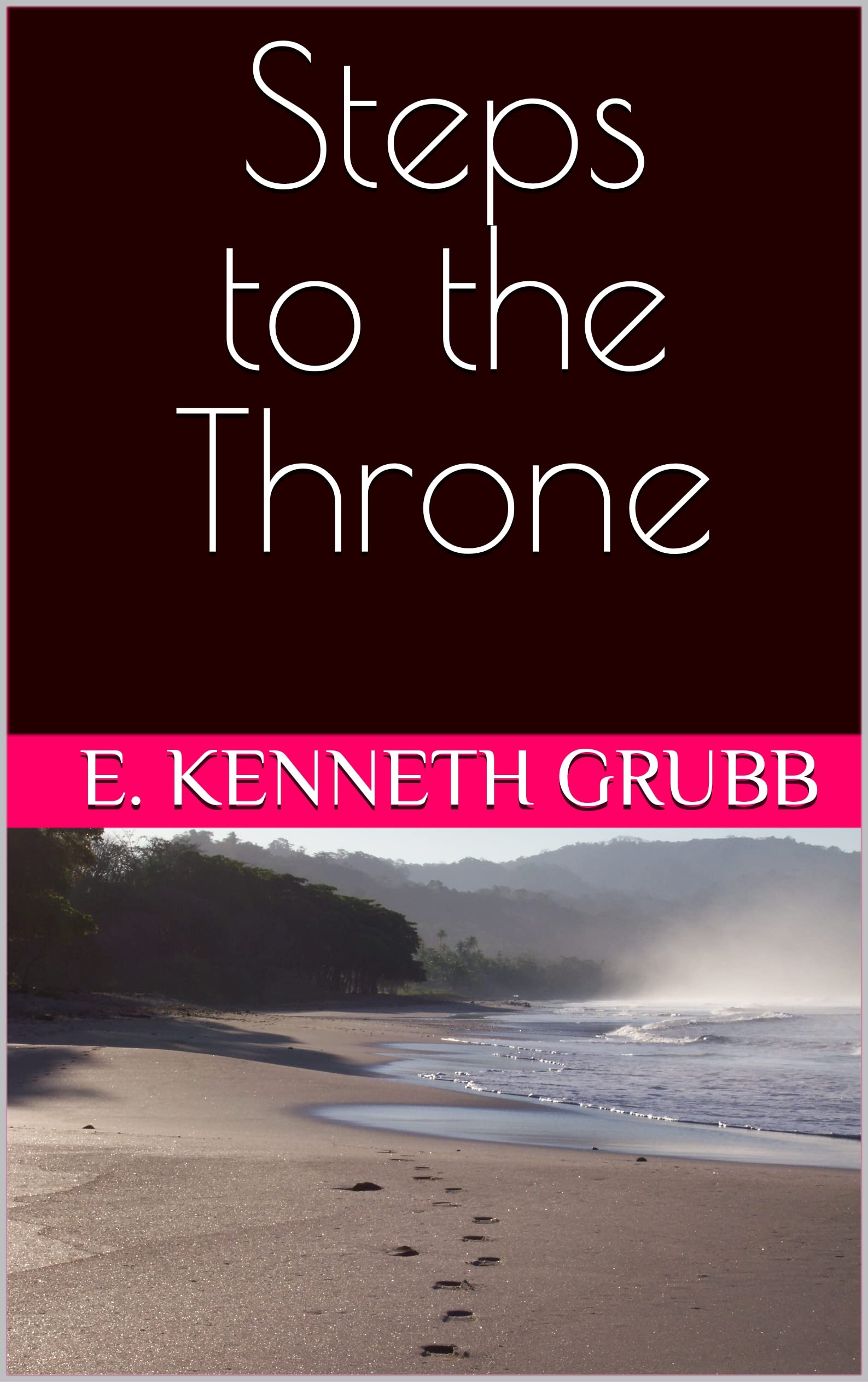 Steps to the Throne by E. Kenneth Grubb | Goodreads
