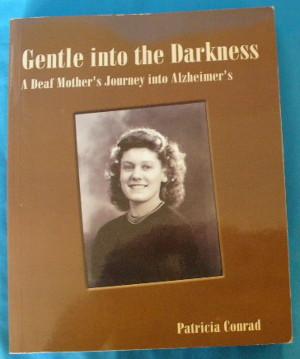 Gentle into the Darkness: A Deaf Mother's Journey into Alzheimer's by ...