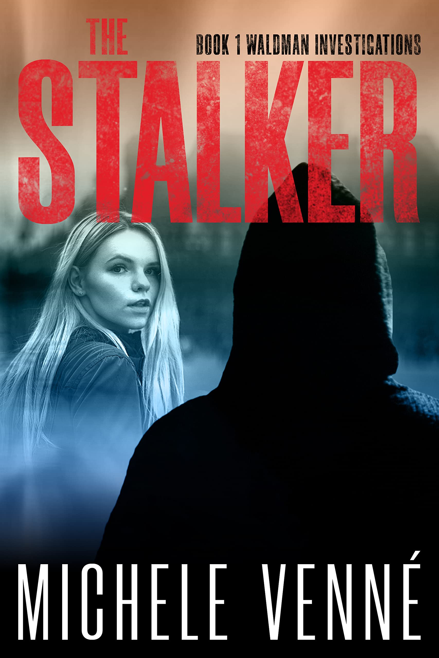 The Stalker: Book 1 Waldman Investigations by Michele Venne | Goodreads