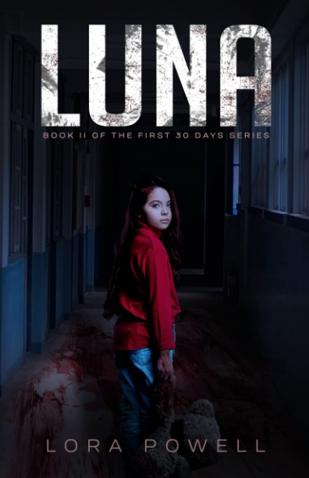 Luna: A Zombie Apocalypse Novel (The First 30 Days) by Lora Powell ...