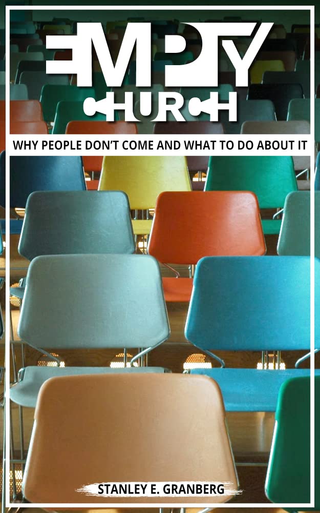 Empty Church: Why People Don’t Come And What To Do About It by Stanley ...