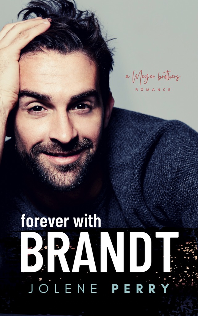 Forever with Brandt (Meyer Brothers #3) by Jolene Perry | Goodreads