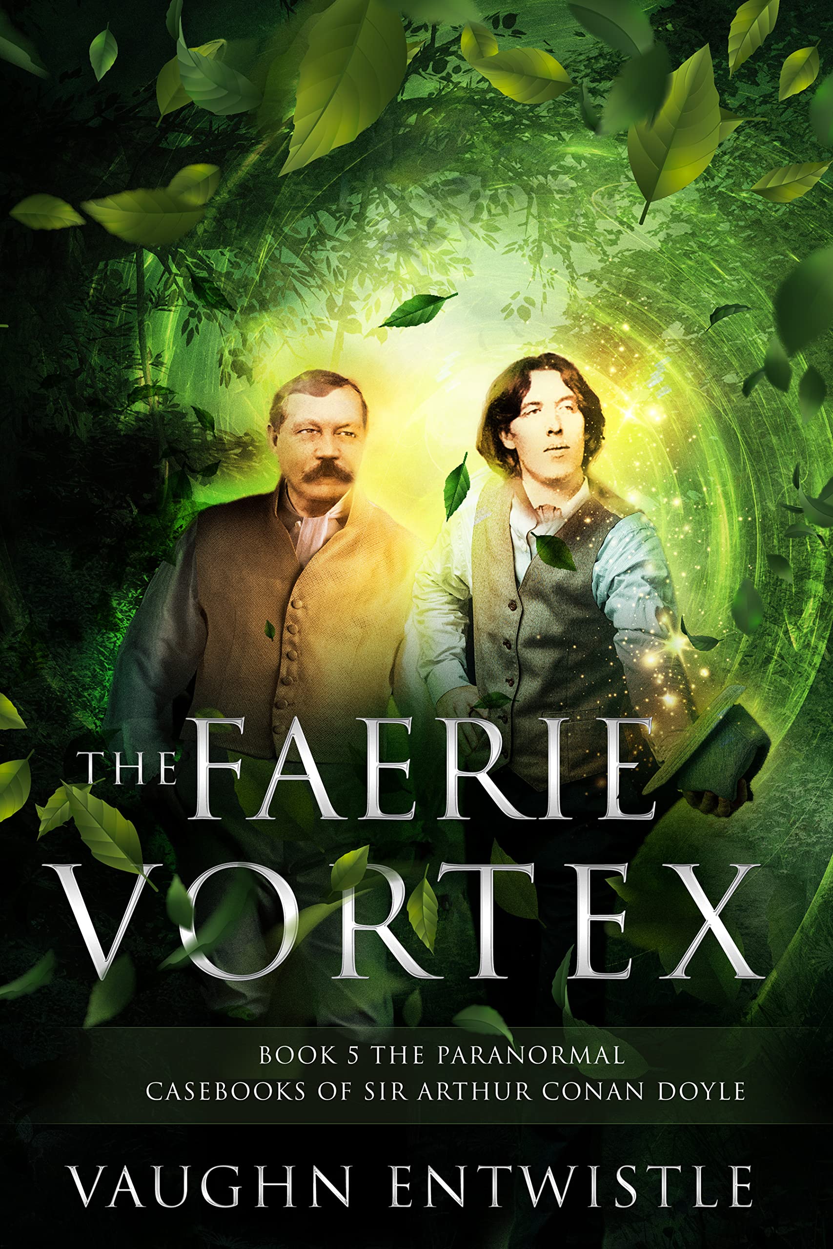 The Faerie Vortex: Book 5, The Paranormal Casebooks of Sir Arthur Conan ...