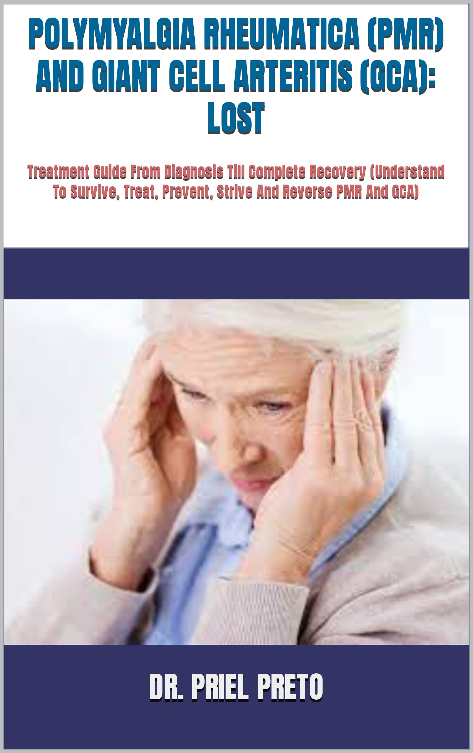 POLYMYALGIA RHEUMATICA (PMR) AND GIANT CELL ARTERITIS (GCA): LOST ...