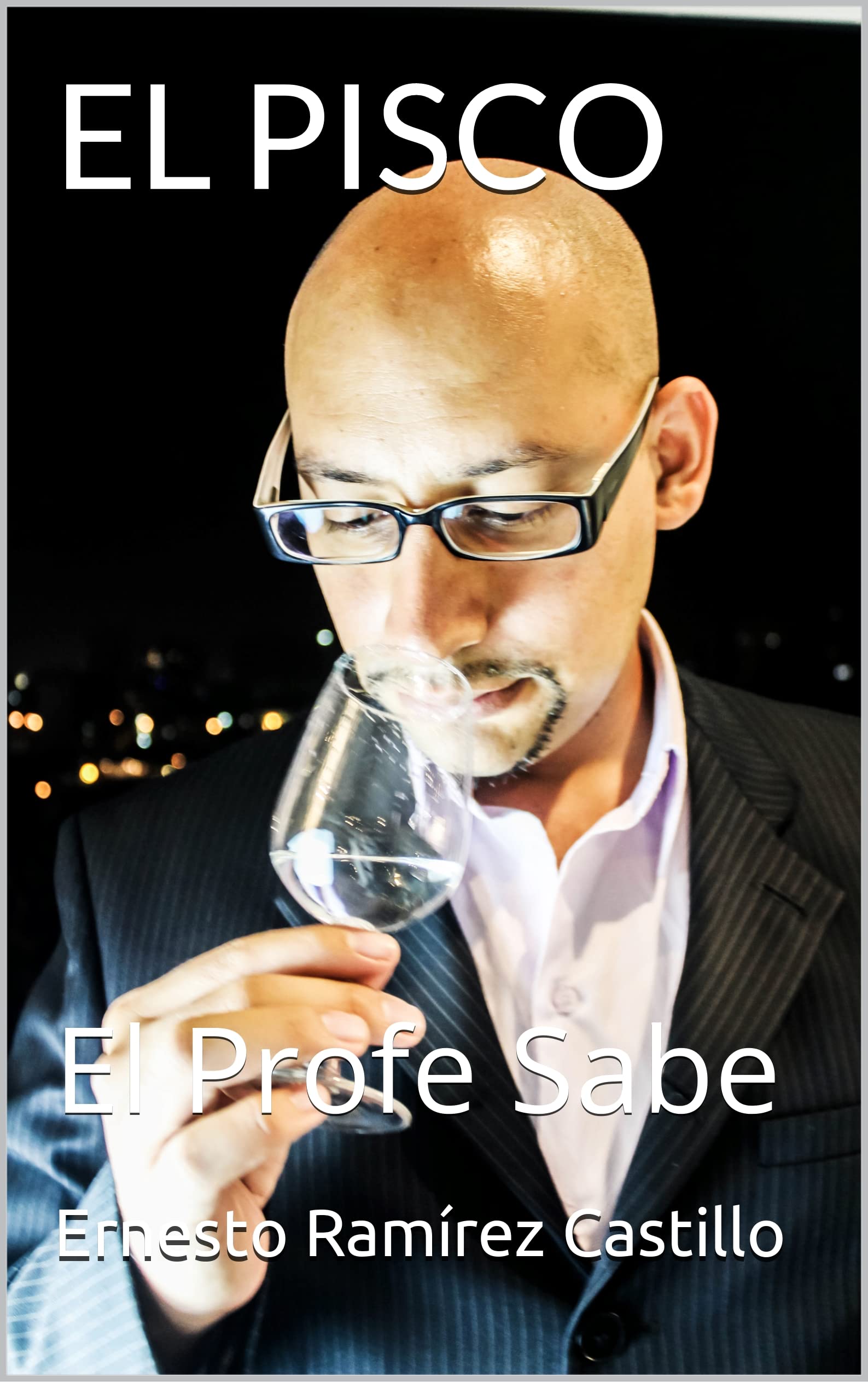 EL PISCO: El Profe Sabe by Ernesto Fernando Ramírez Castillo | Goodreads