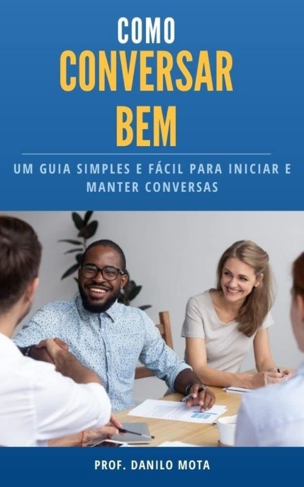 Como Conversar Bem: Um guia simples e fácil para iniciar e manter ...