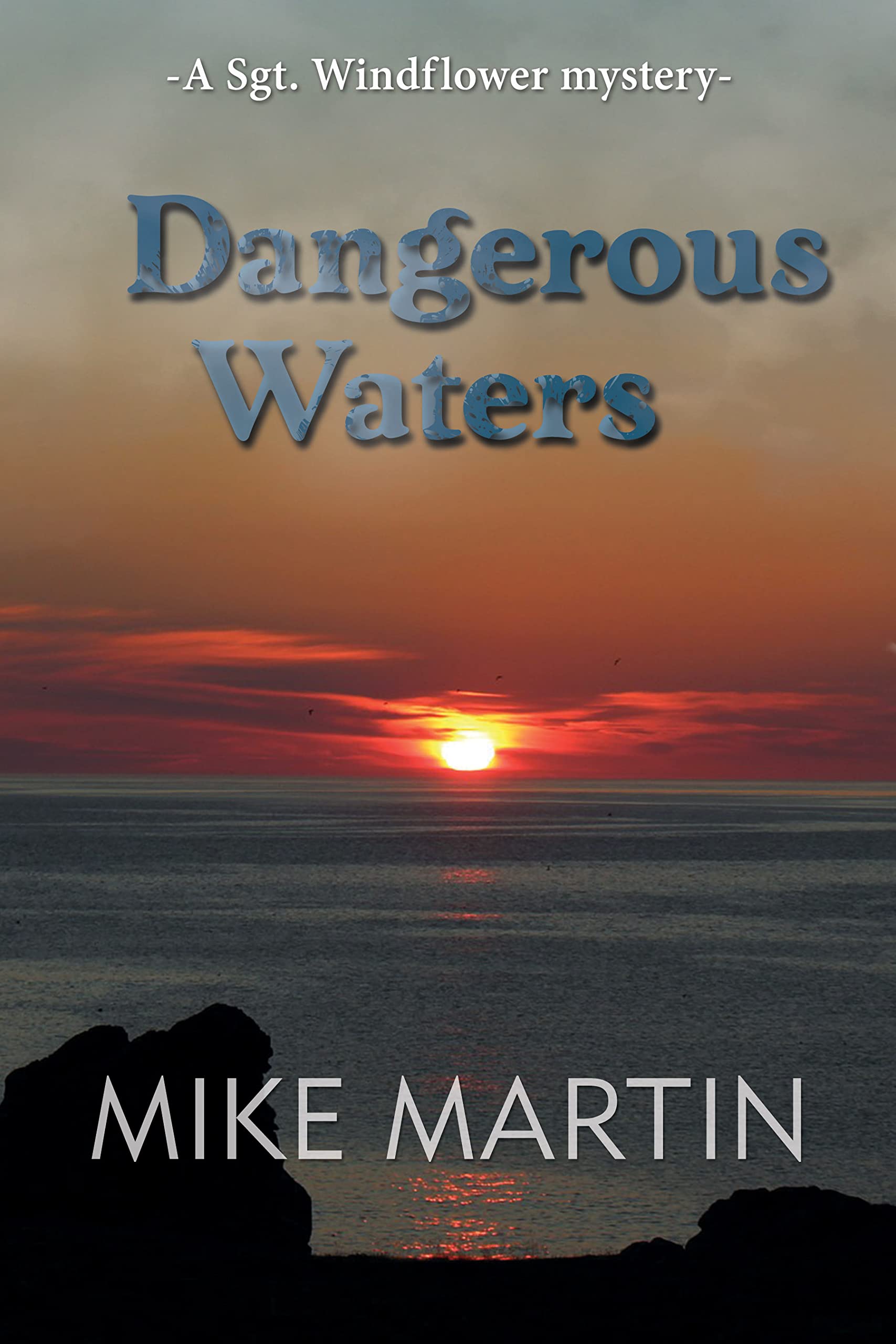 Dangerous Waters (Sgt. Windflower Mysteries #12) by Mike Martin | Goodreads