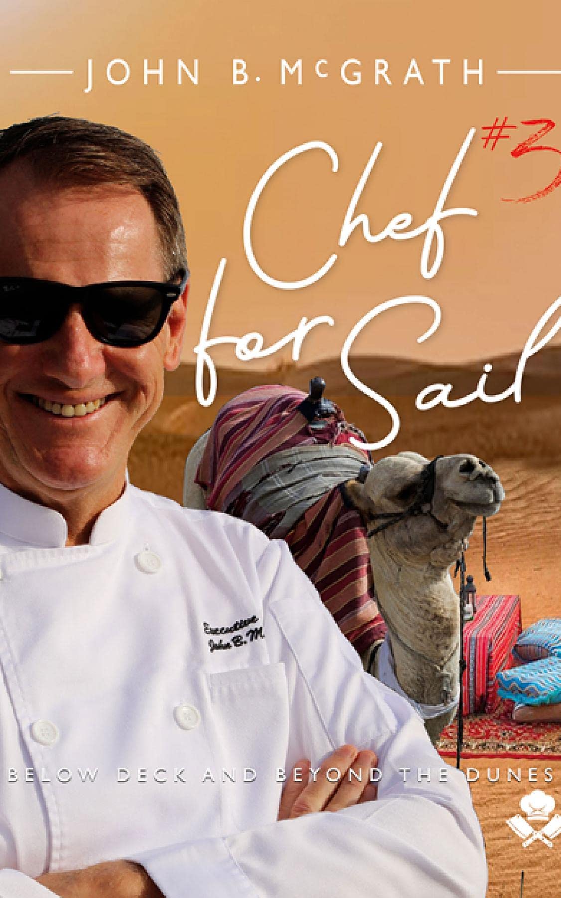 Chef For Sail: Below Deck and Beyond The Dunes, Chef For Sail Trilogy ...