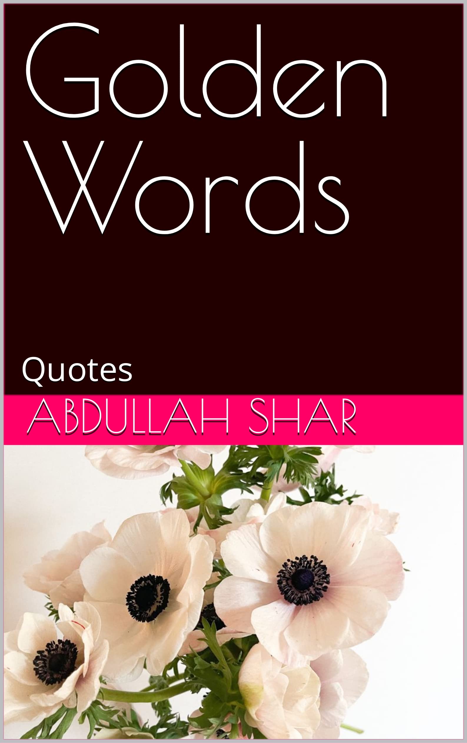 Golden Words: Quotes by Abdullah Shar | Goodreads