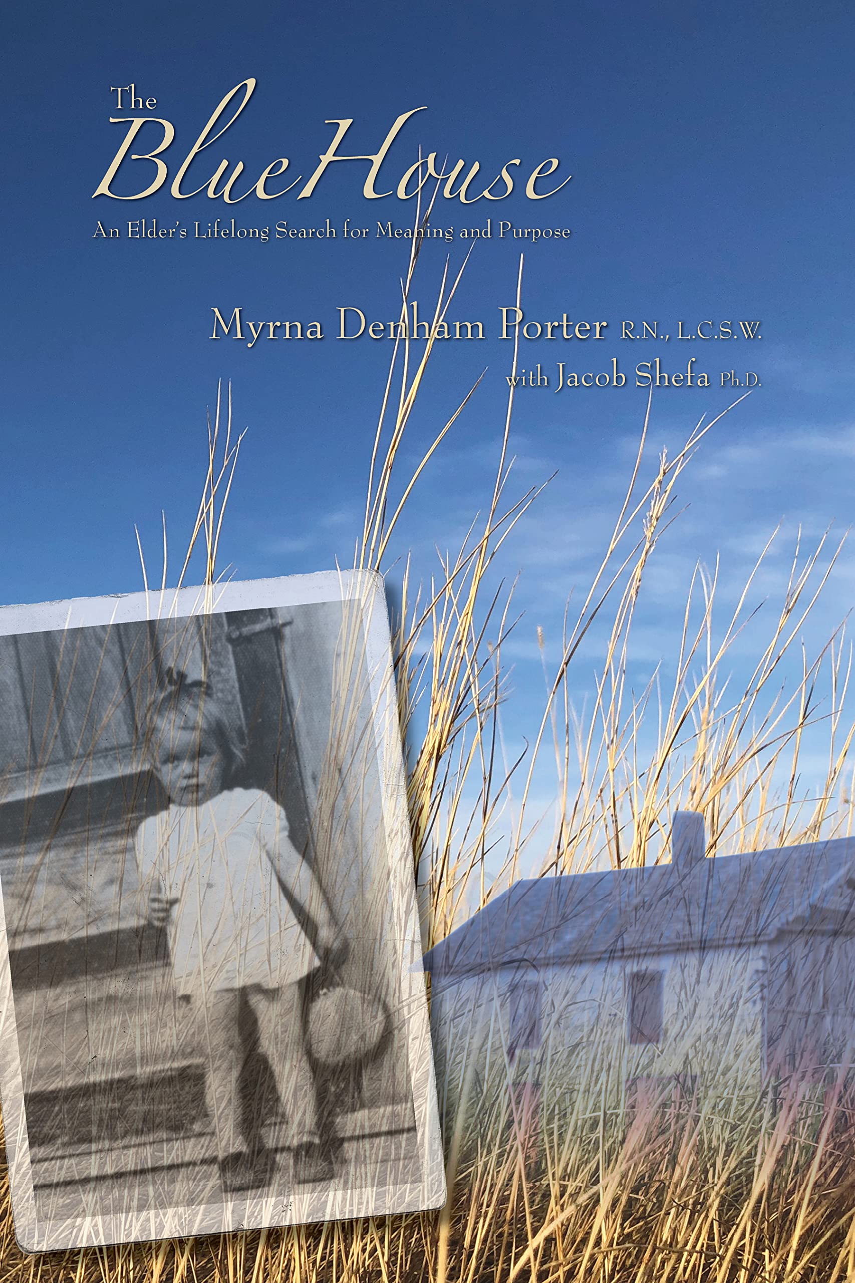 The Blue House: An Elder’s Lifelong Search for Meaning and Purpose by ...