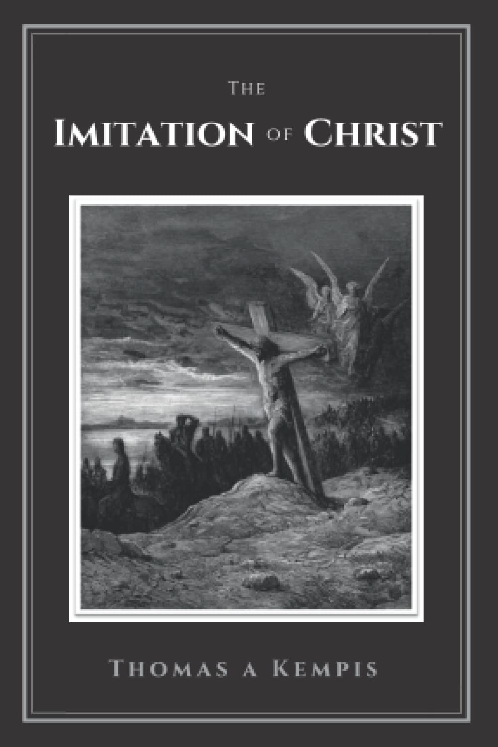 The Imitation of Christ: To Which Are Added Practical Reflections and a ...