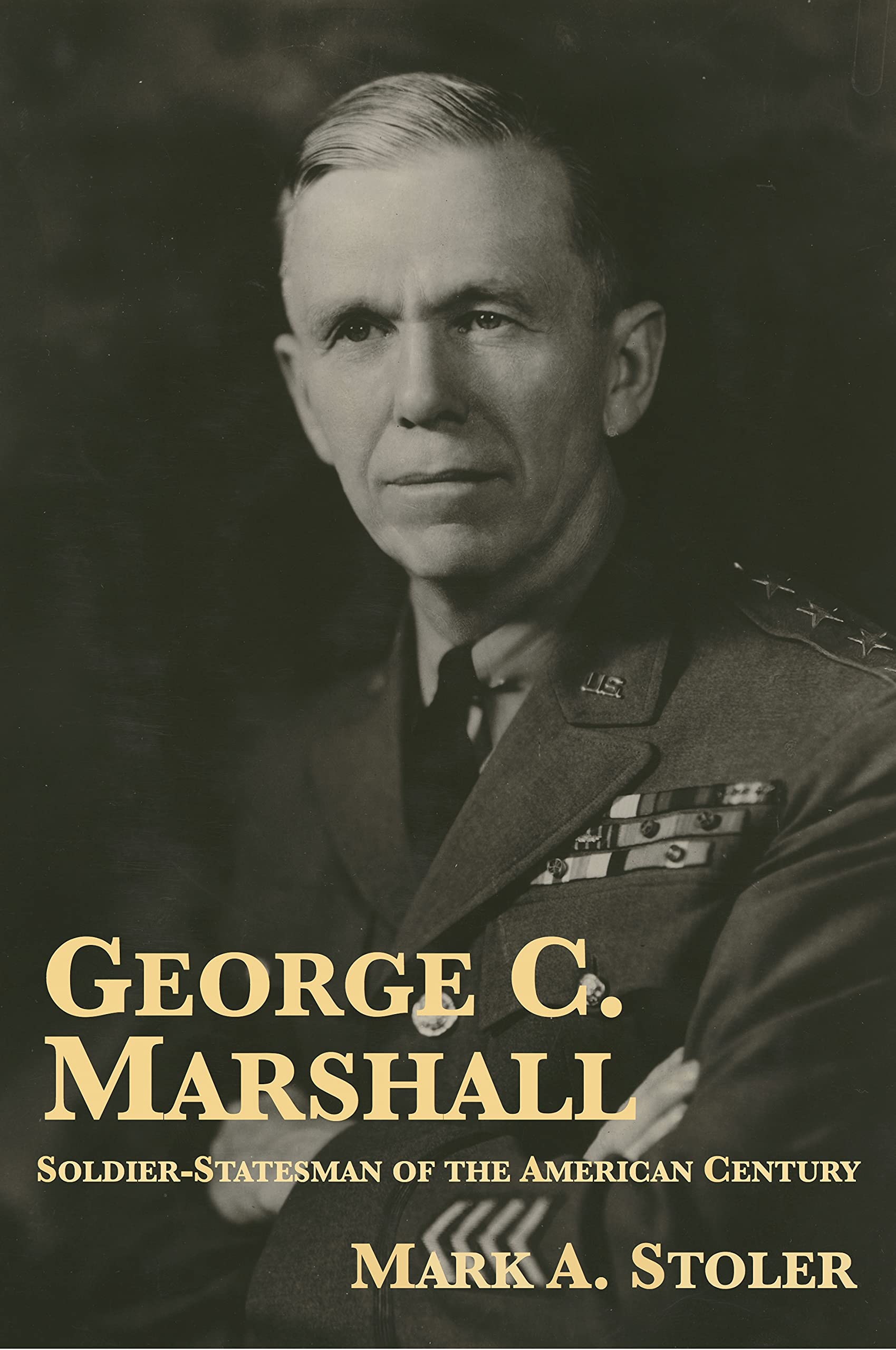 George C. Marshall: Soldier-Statesman of the American Century by Mark A ...