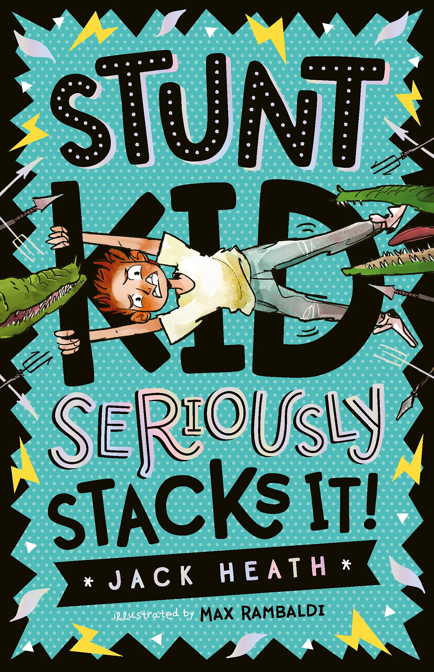 Stunt Kid Seriously Stacks It by Jack Heath | Goodreads