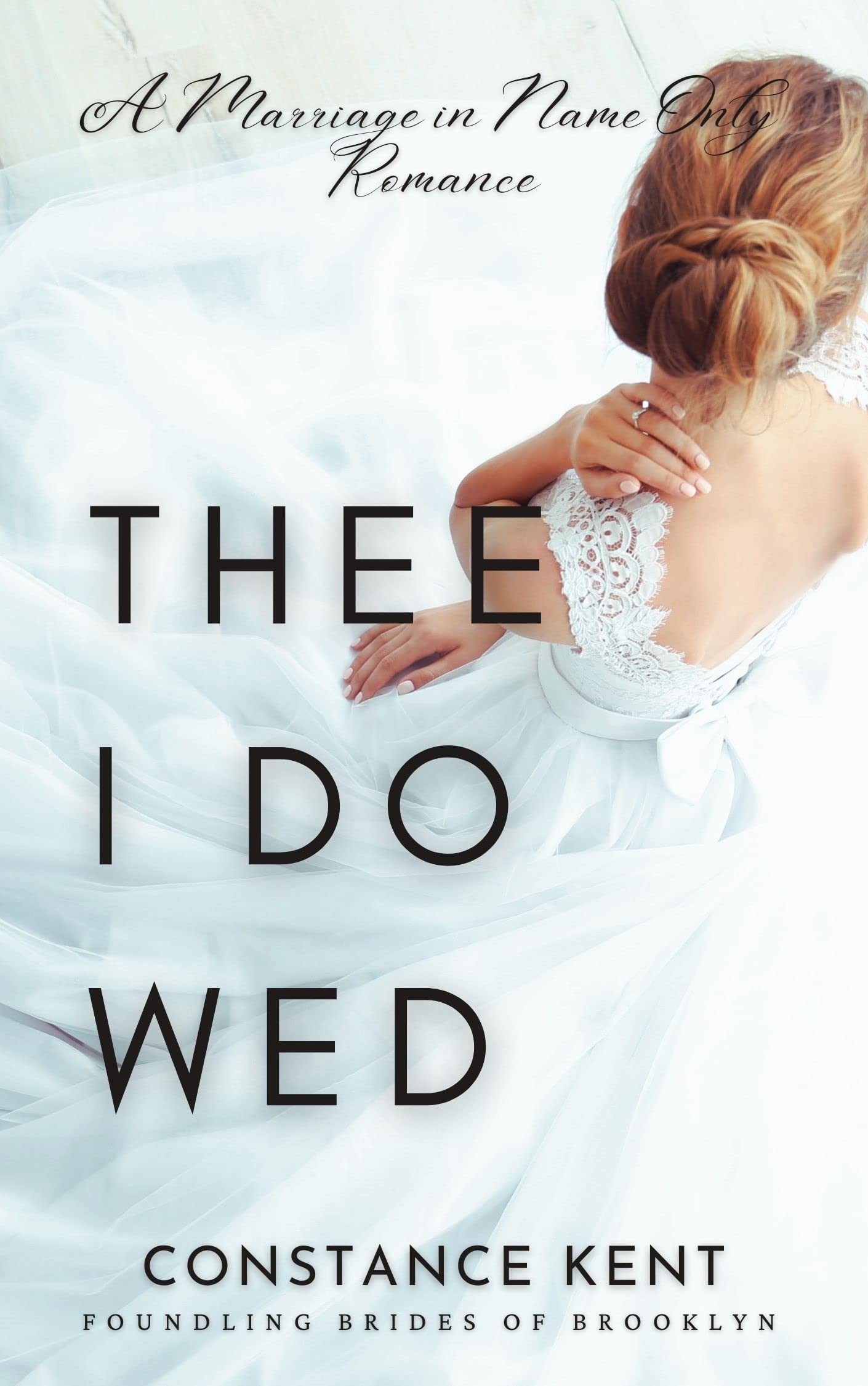 thee I do wed (A marriage in name only romance) by Constance Kent ...