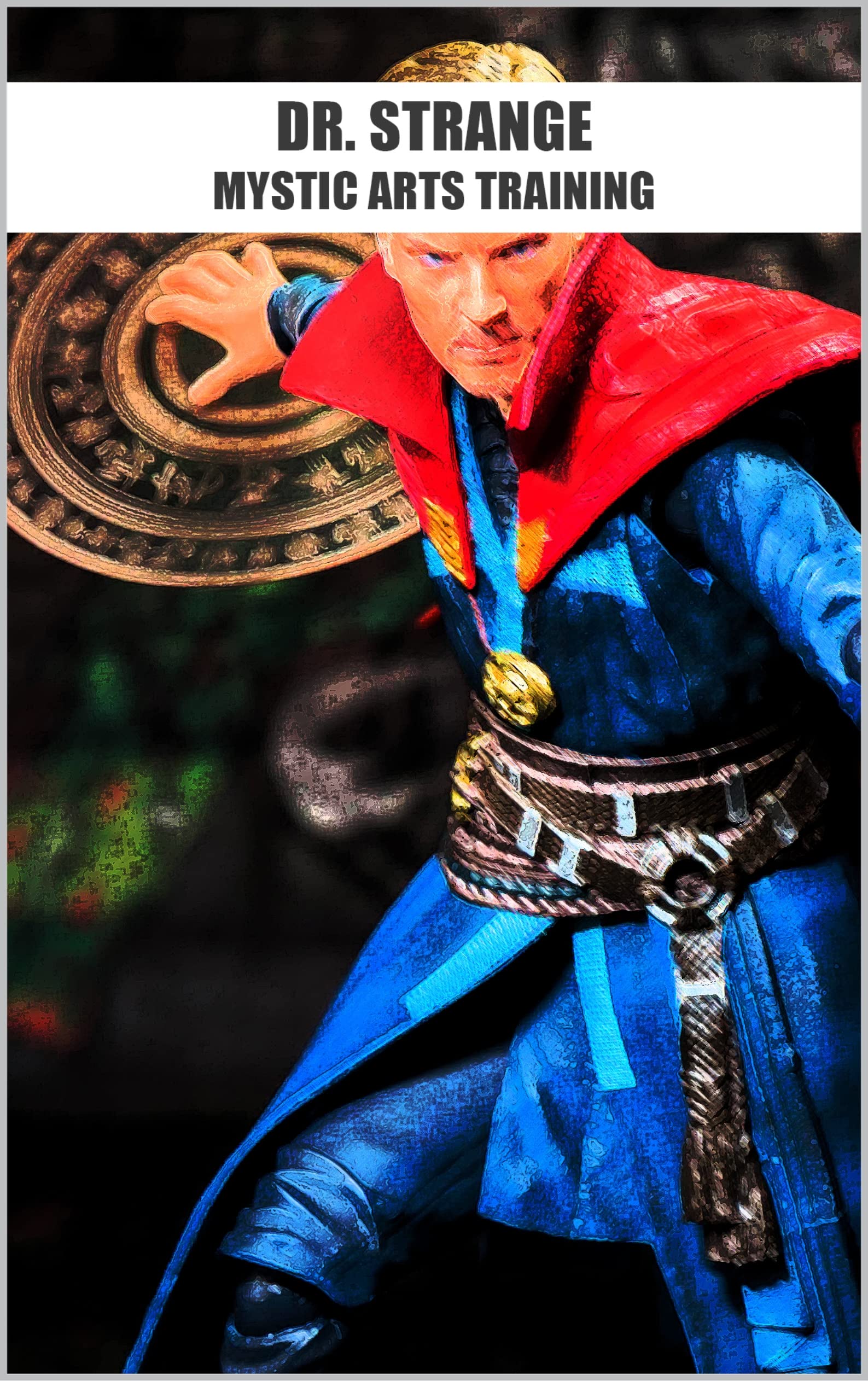 Dr. Strange Mystic Arts Training: Secrets, spells and magic ...