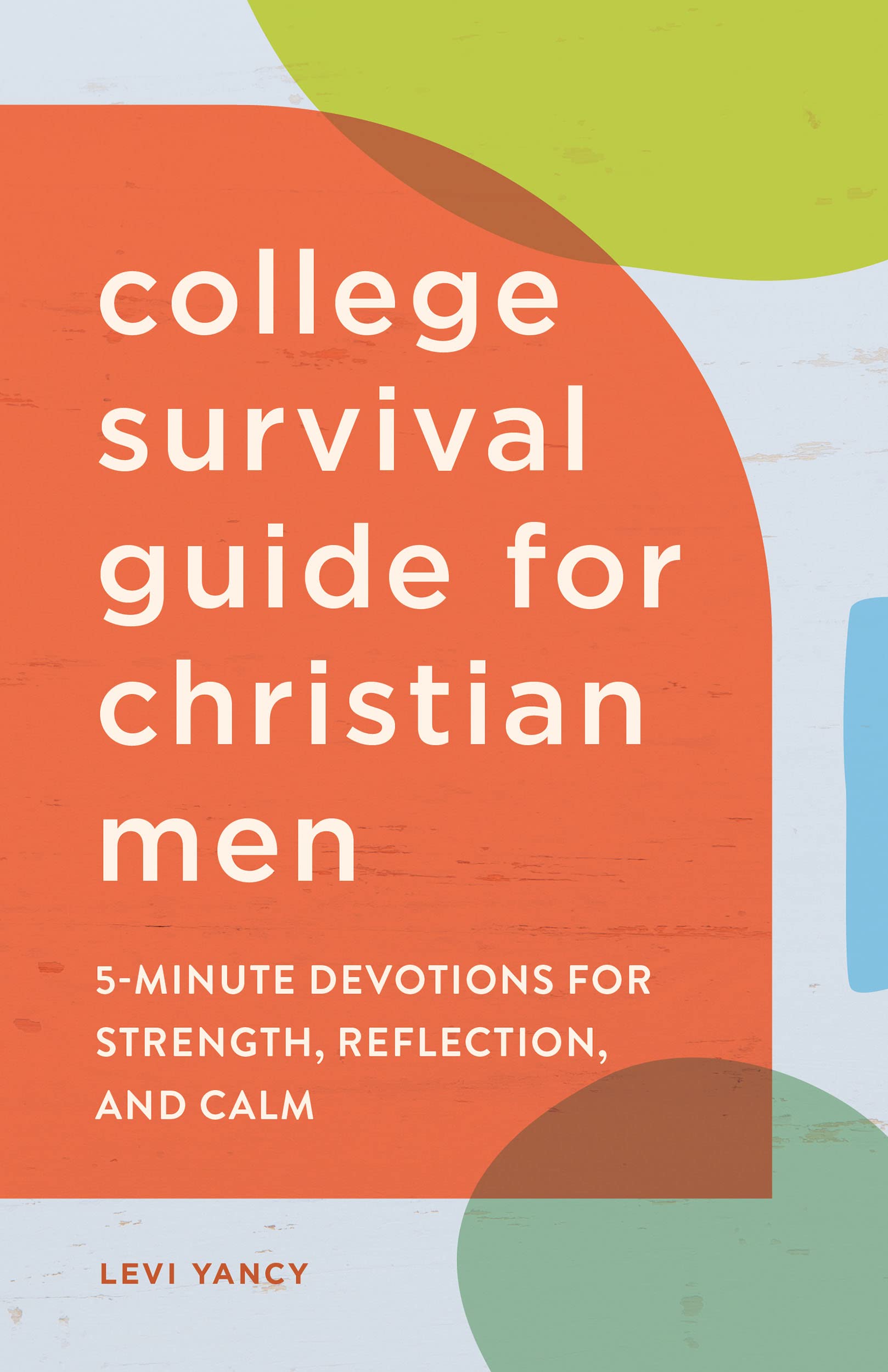 College Survival Guide For Christian Men 5 Minute Devotions For college-survival-guide-for-christian-men-5-minute-devotions-for