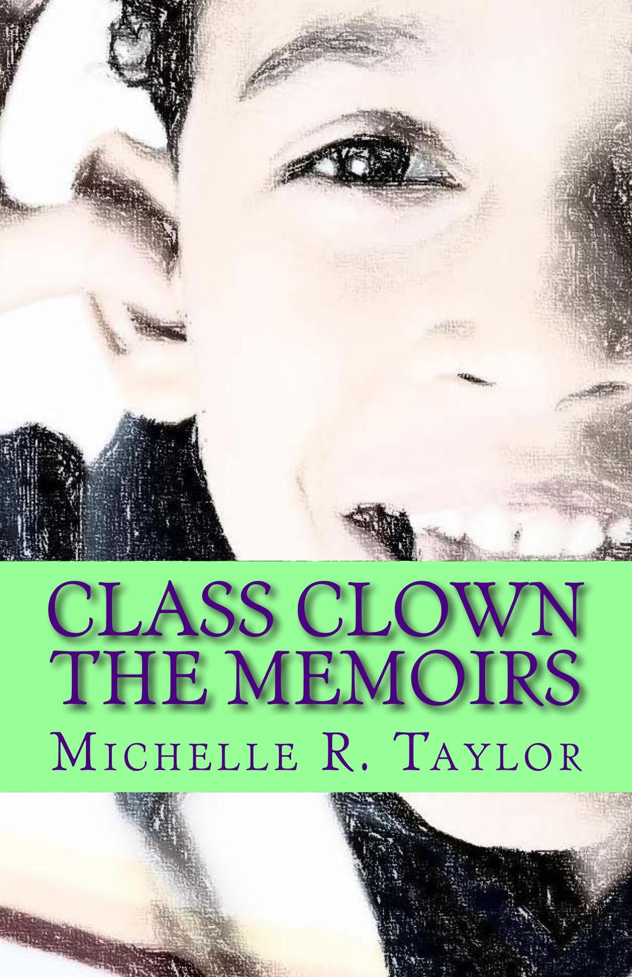 Class Clown The Memoirs by Michelle Taylor | Goodreads