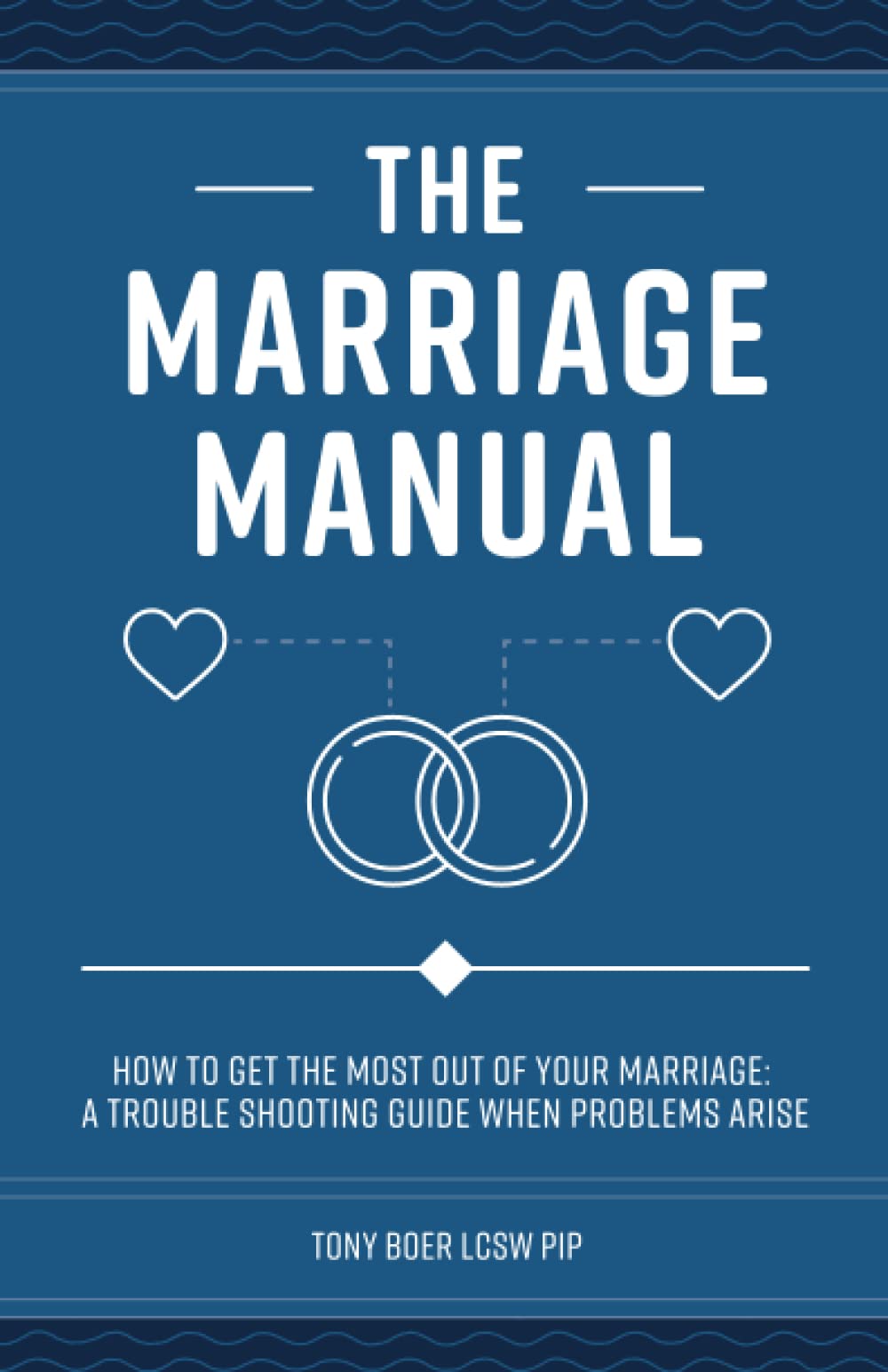 The Marriage Manual: How to Get the Most Out of Your Marriage and ...