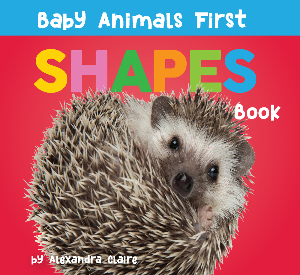 Baby Animals First Shapes Book by Alexandra Claire | Goodreads