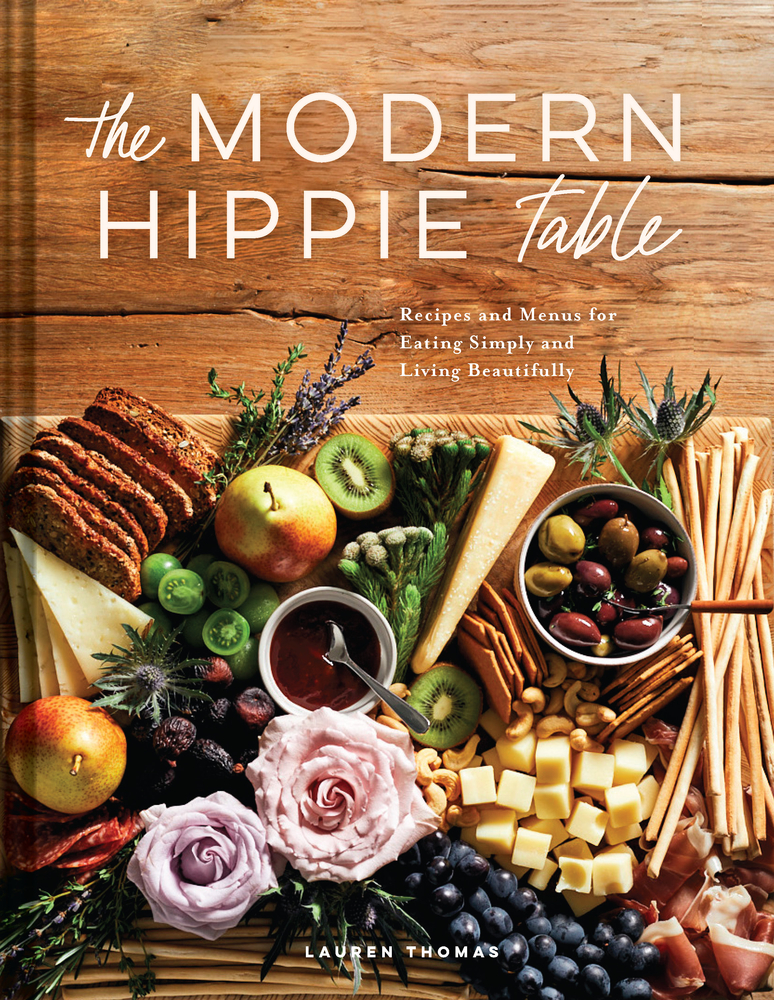 The Modern Hippie Table: Recipes and Menus for Eating Simply and Living ...