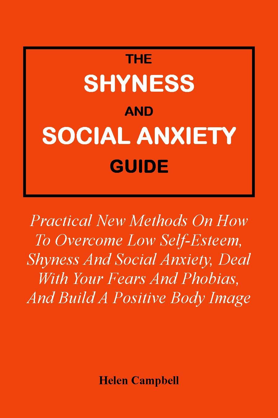 THE SHYNESS AND SOCIAL ANXIETY GUIDE:: Practical New Methods On How To ...