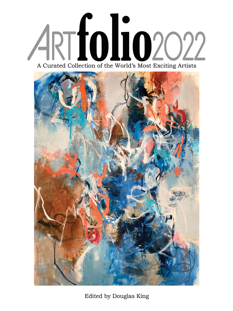 Art Folio 2022: A Curated Collection of the World’s Most Exciting Artists by Douglas King ...