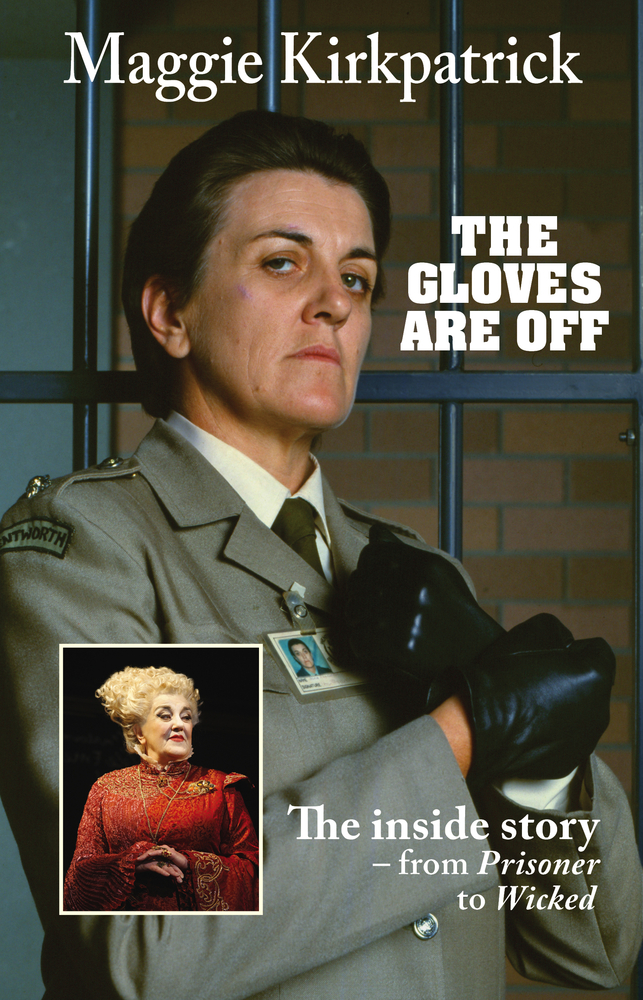 The Gloves Are Off: The inside story - from Prisoner to wicked by ...