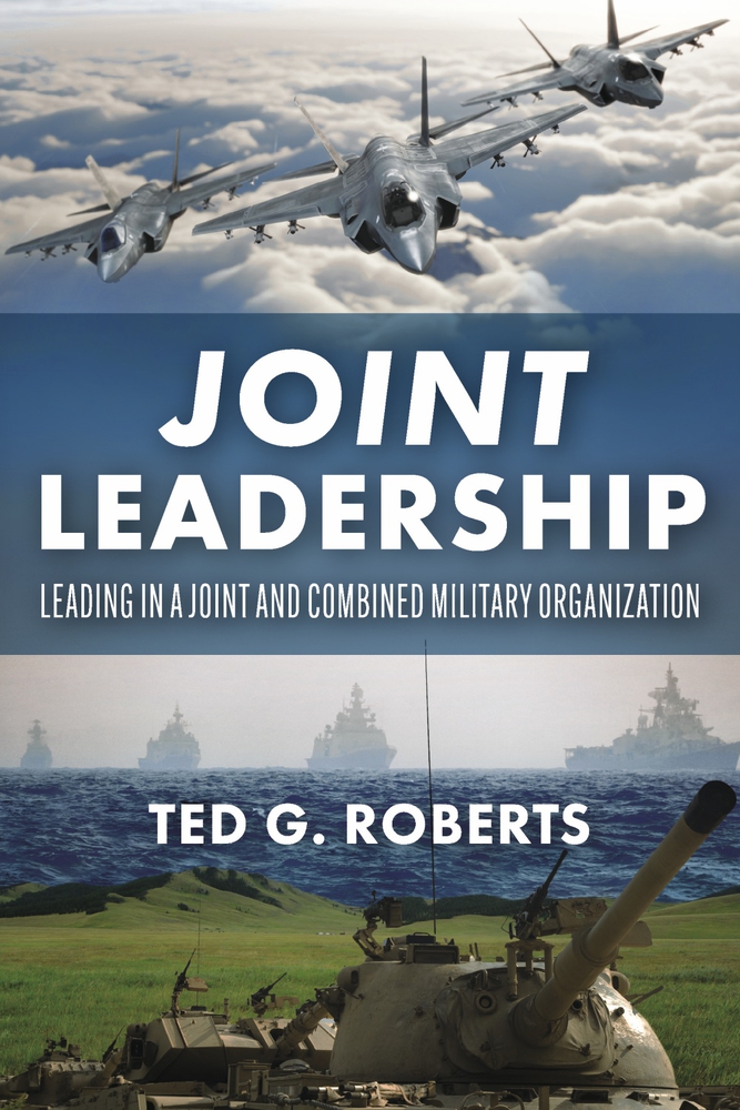 Joint Leadership: Leading in a Joint and Combined Military Organization ...