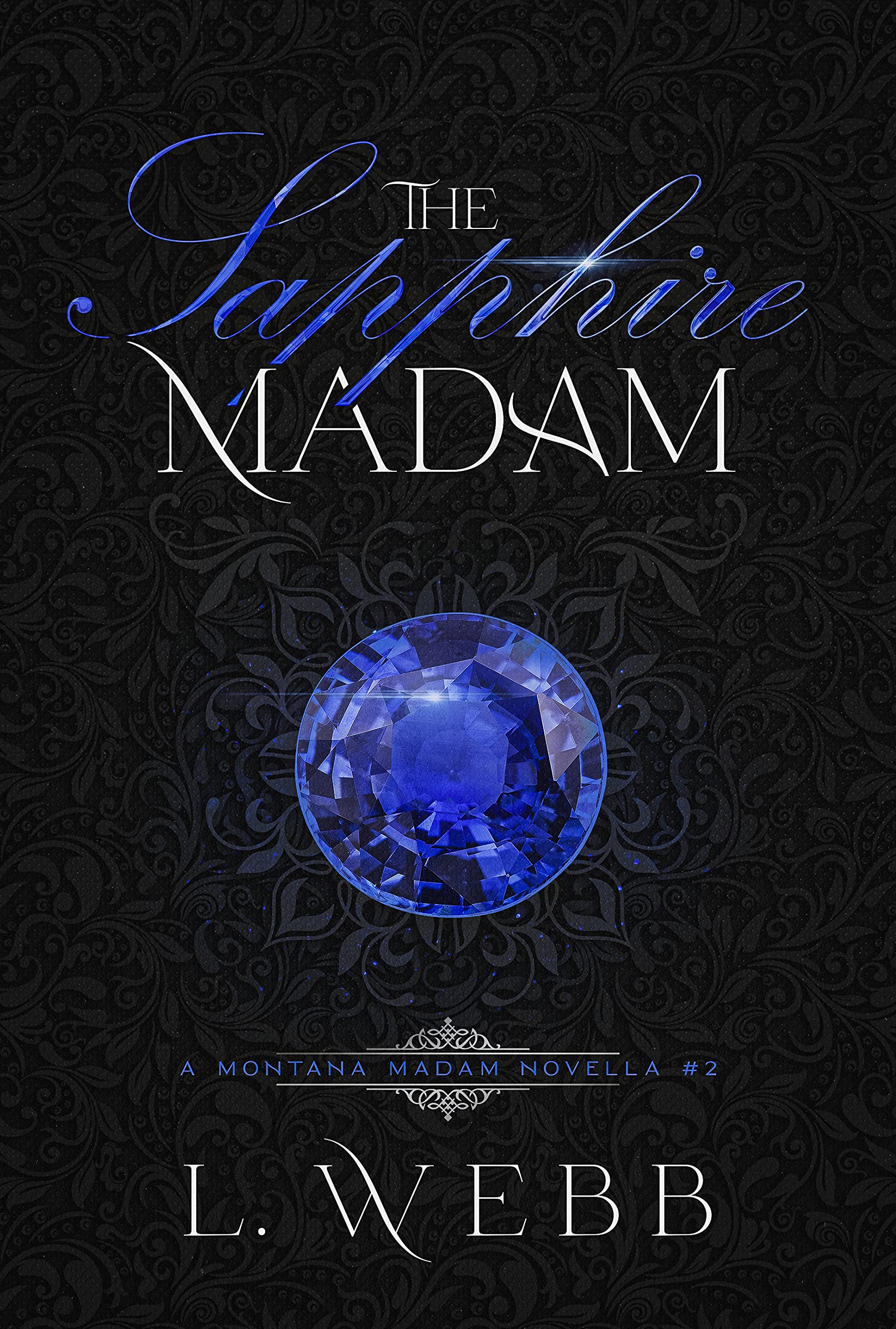 The Sapphire Madam: A Montana Madam Novella #2 by L. Webb | Goodreads