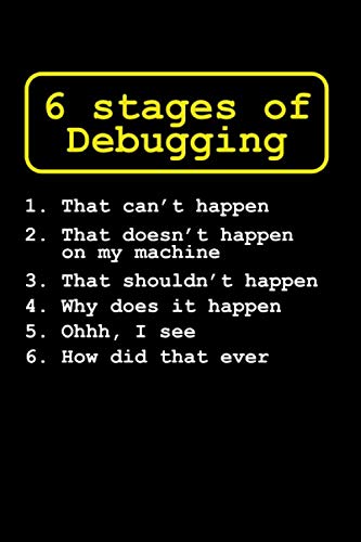 6 Stages of Debugging: Programmer Notebook Journal for Coding Lovers and Software Developer ...