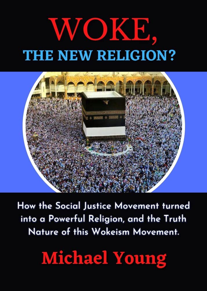 Woke, The New Religion?: How the Social Justice Movement turned into a ...