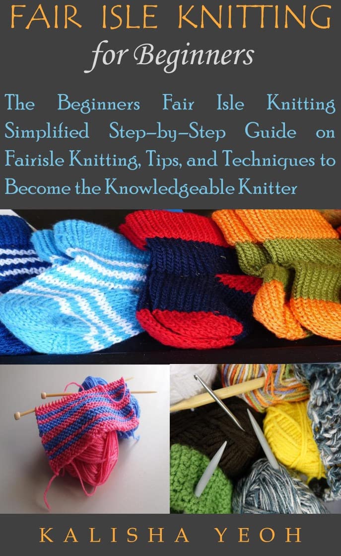 FAIR ISLE KNITTING FOR BEGINNERS: The Beginners Fair Isle Knitting ...