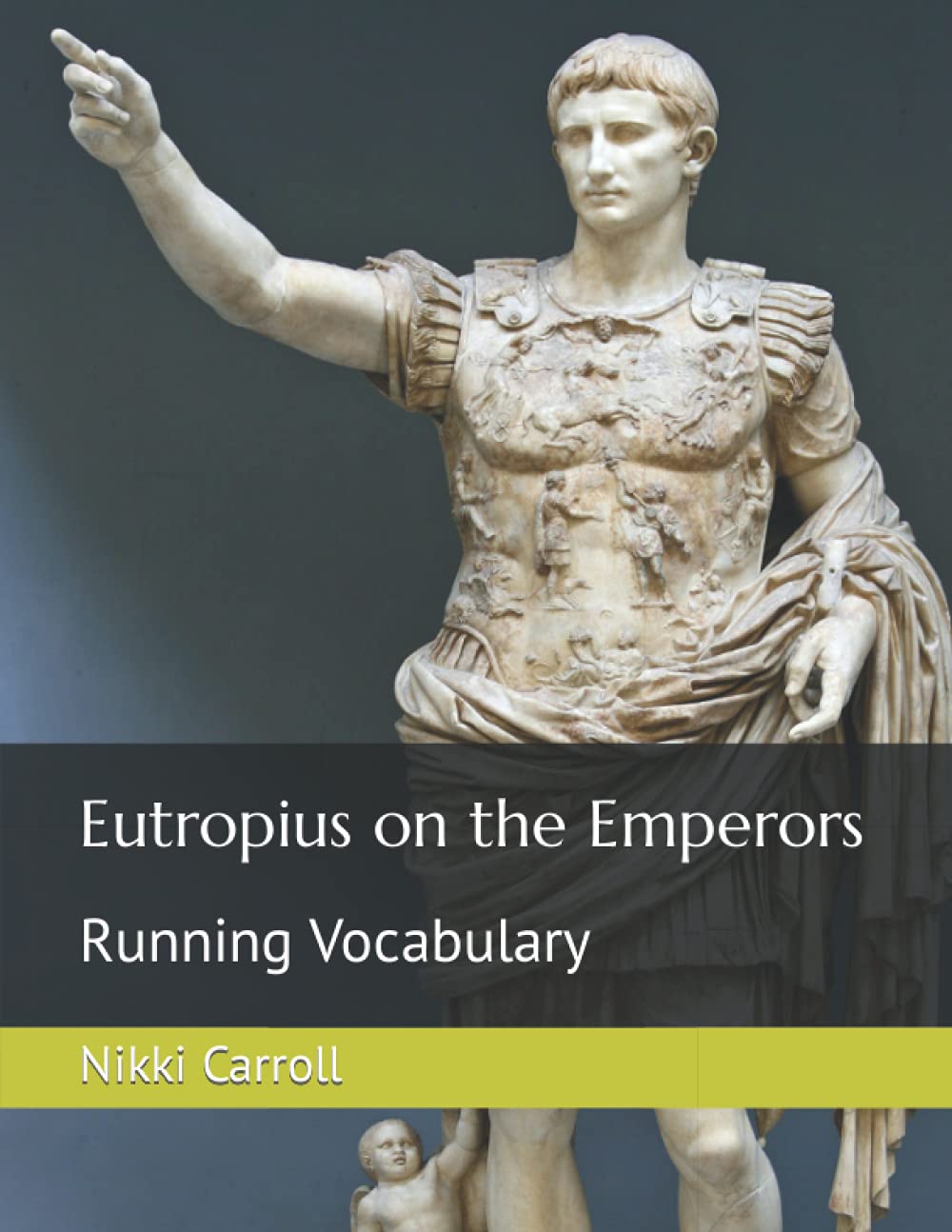 Eutropius on the Emperors: Running Vocabulary by Nikki Carroll | Goodreads
