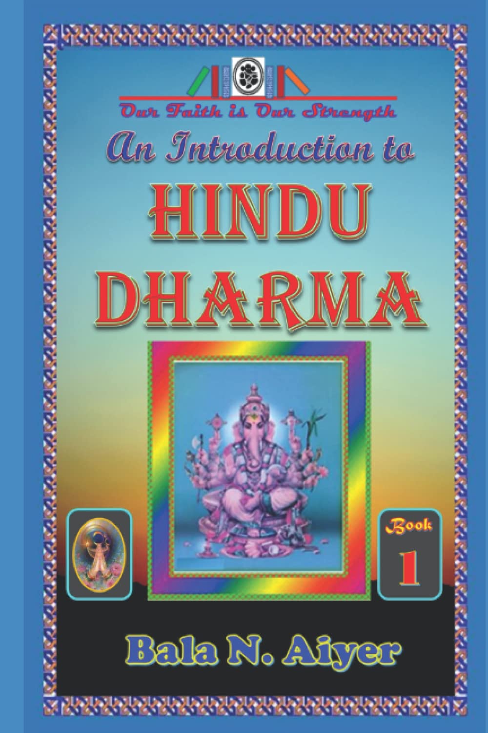 An Introduction to Hindu Dharma: An Absolute Beginner's Guide on Hindu ...